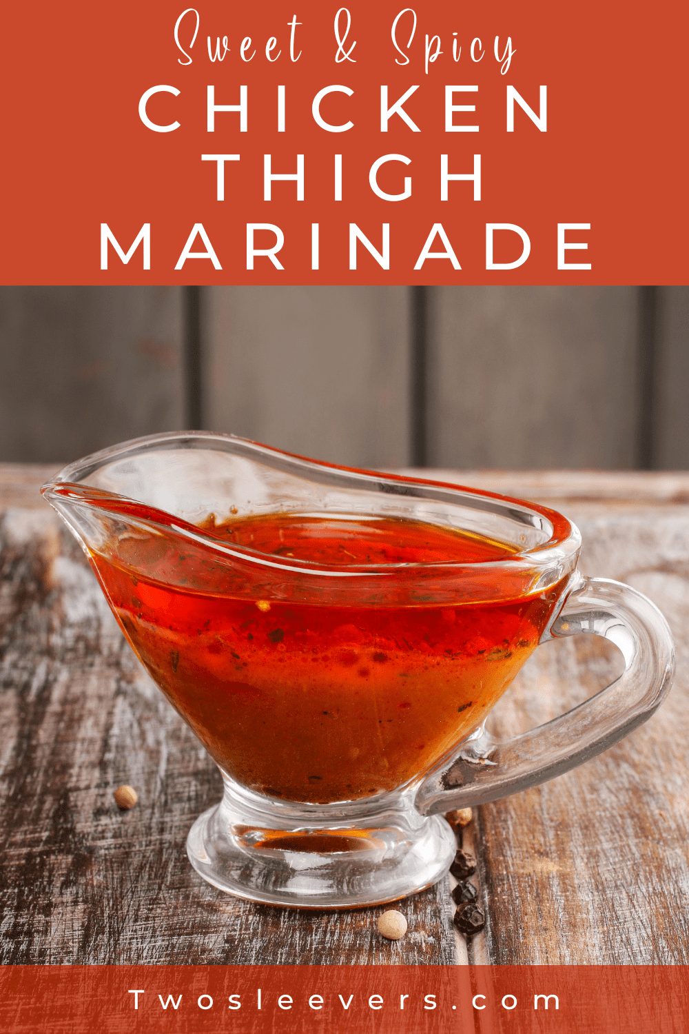 Chicken Thigh Marinade | Sweet and Spicy Marinade For Grilling