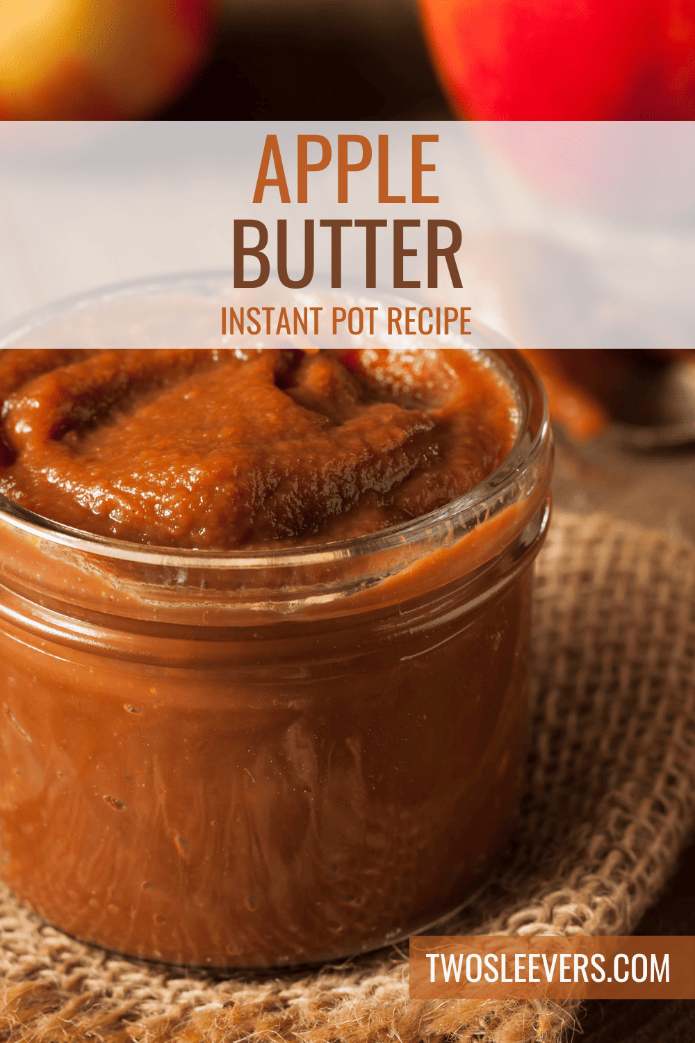 Instant Pot Apple Butter | Easy Apple Butter Recipe - TwoSleevers