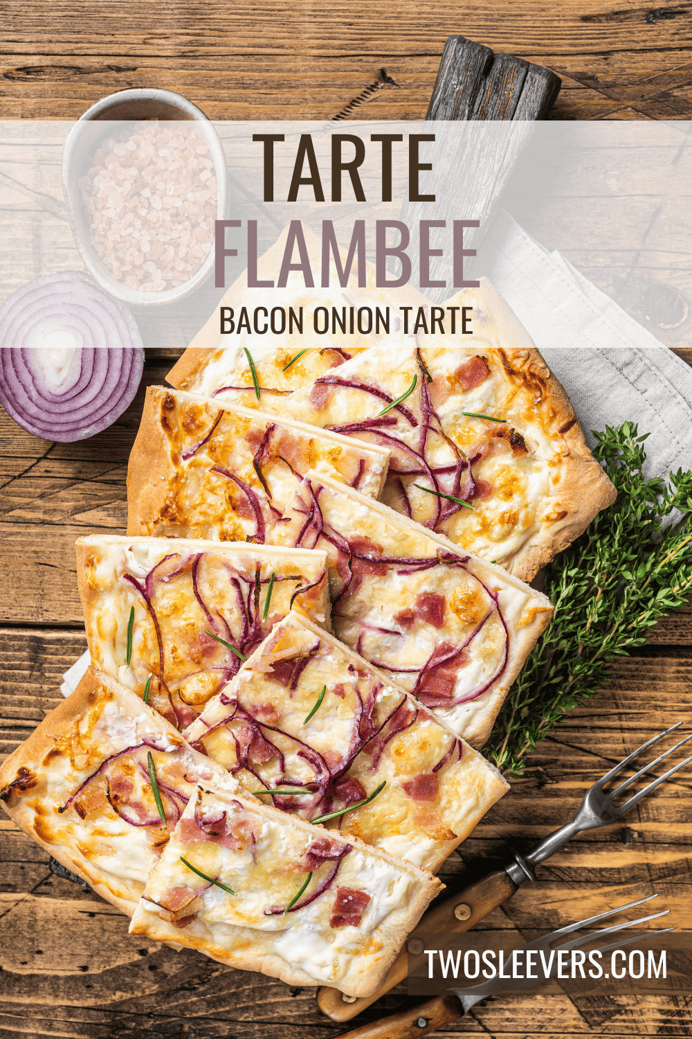 Tarte Flambee Recipe | Bacon Onion Tart - TwoSleevers