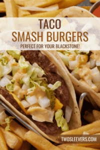 Tortilla Burgers | Smash Burger Taco Recipe - TwoSleevers