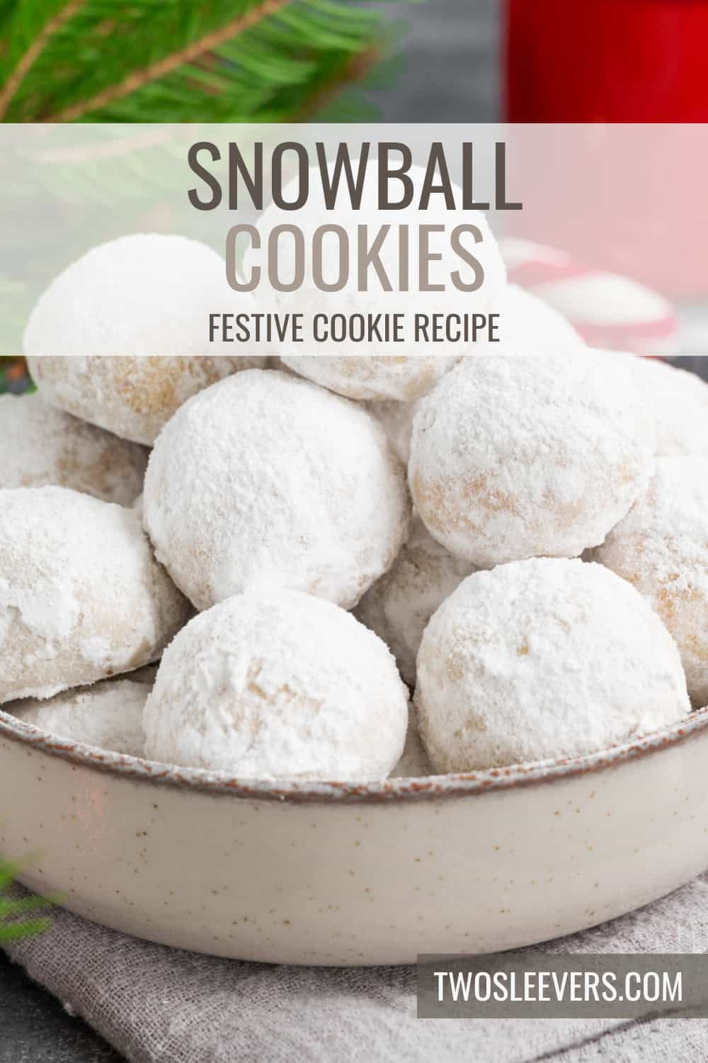 Snowball Cookies | Homemade Snowball Cookie Recipe - TwoSleevers