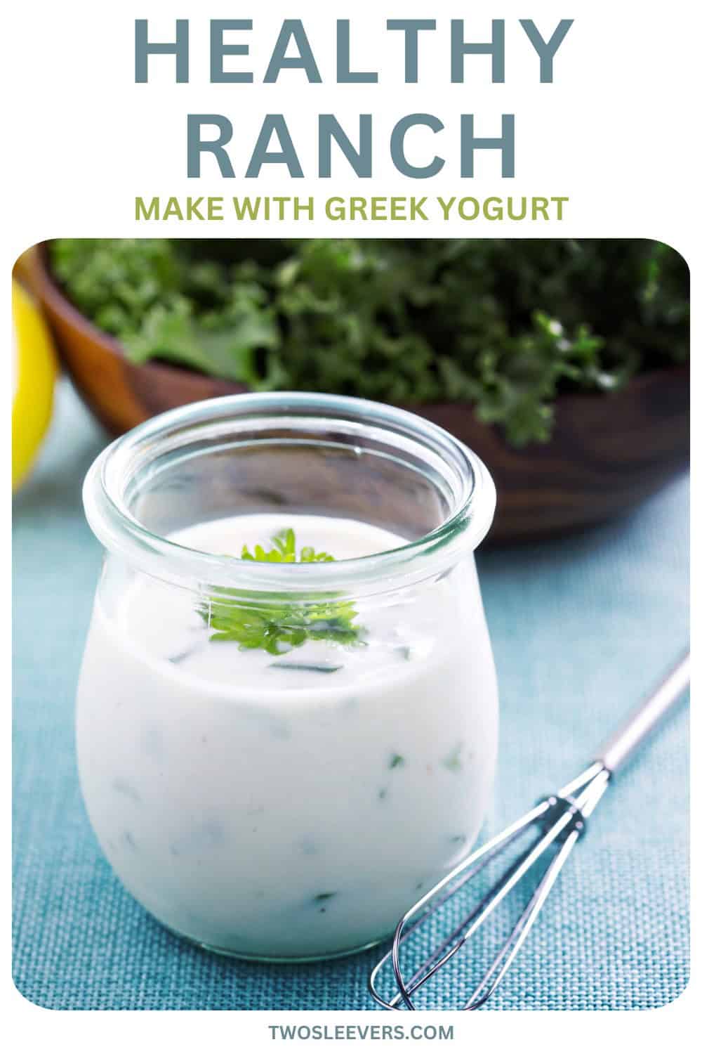 Healthy Ranch Recipe | Homemade Greek Yogurt Ranch - TwoSleevers