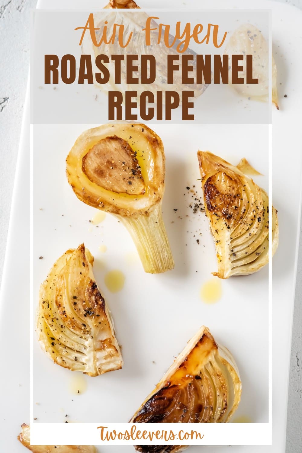 Roasted Fennel | Air Fryer Fennel Recipe - TwoSleevers